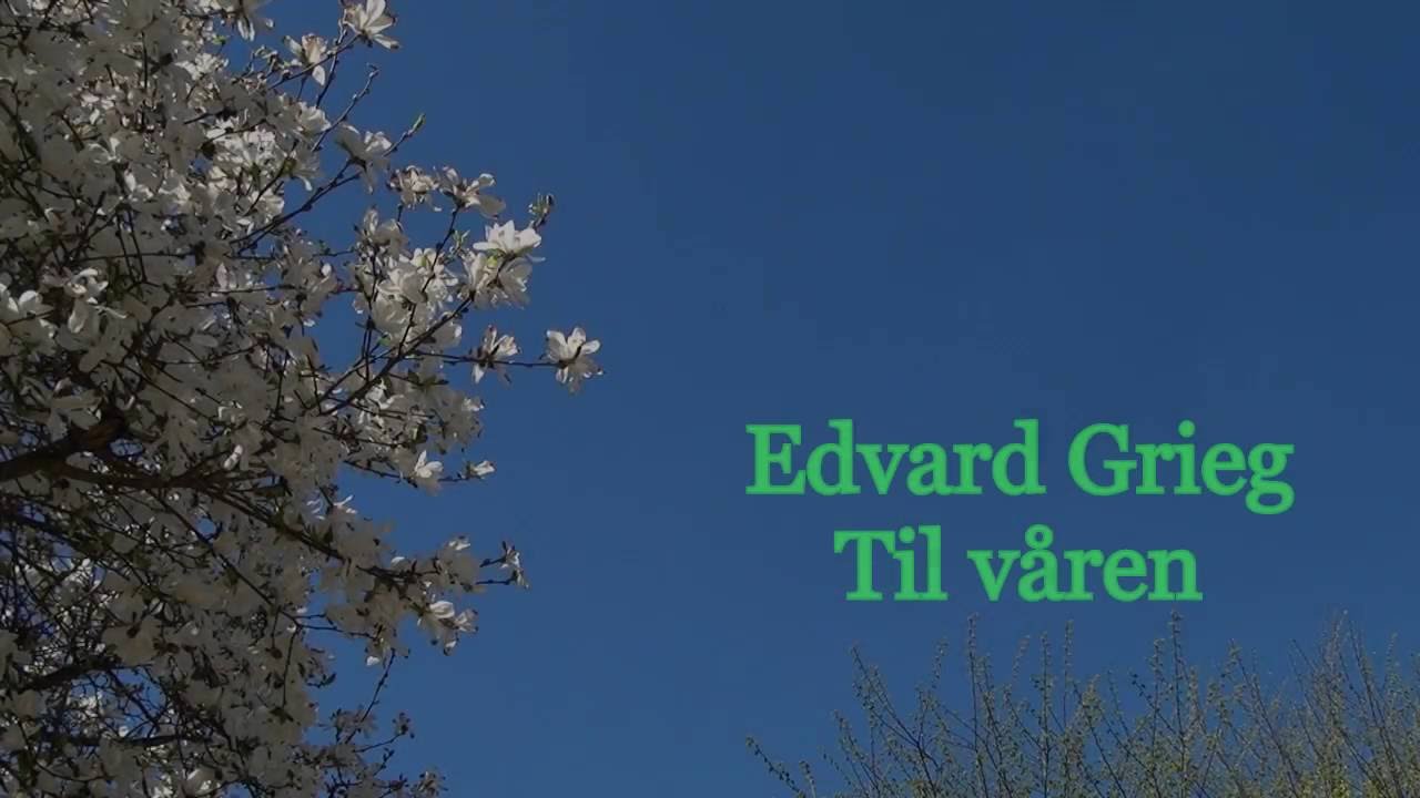 Edvard Grieg: Til våren - YouTube