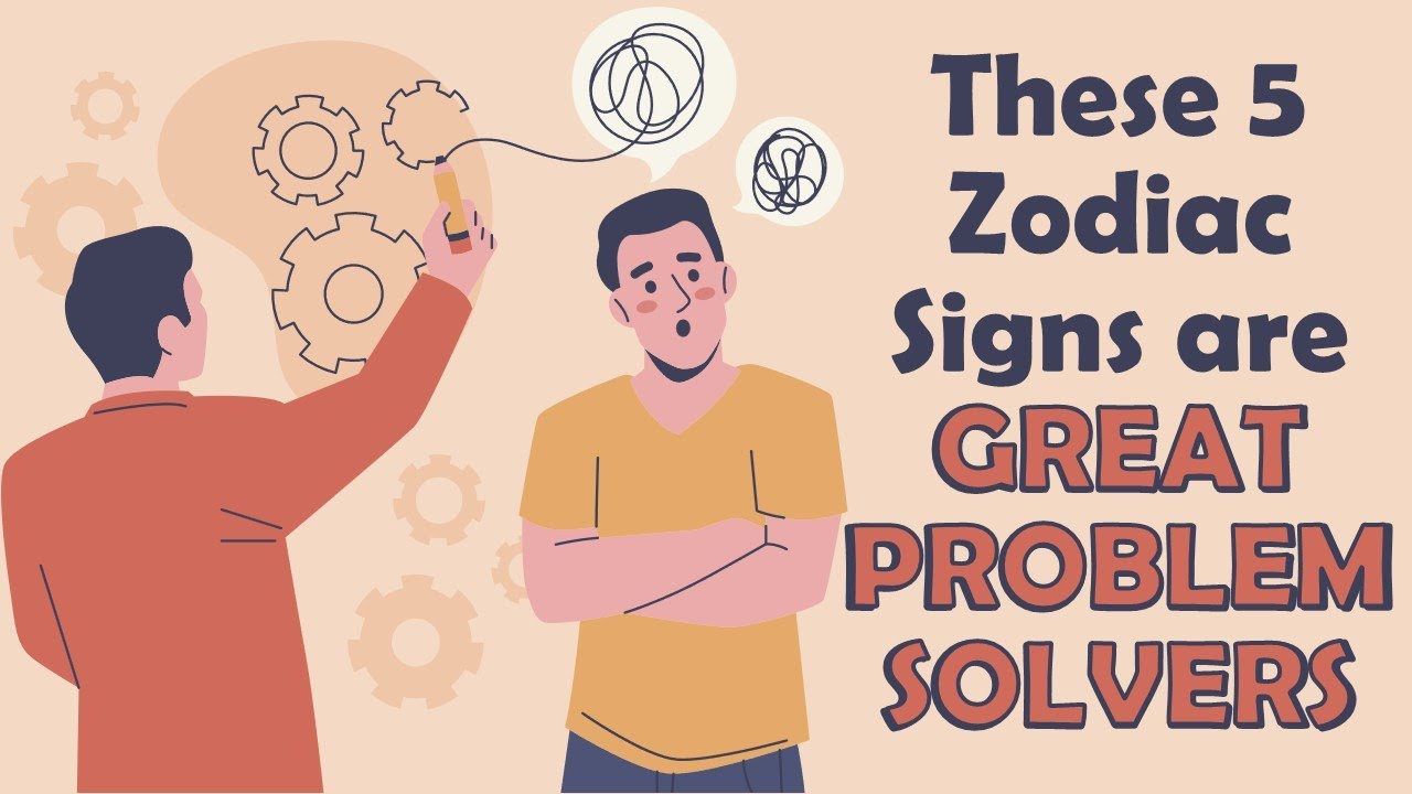 These 5 Zodiac Signs are Great Problem Solvers - YouTube