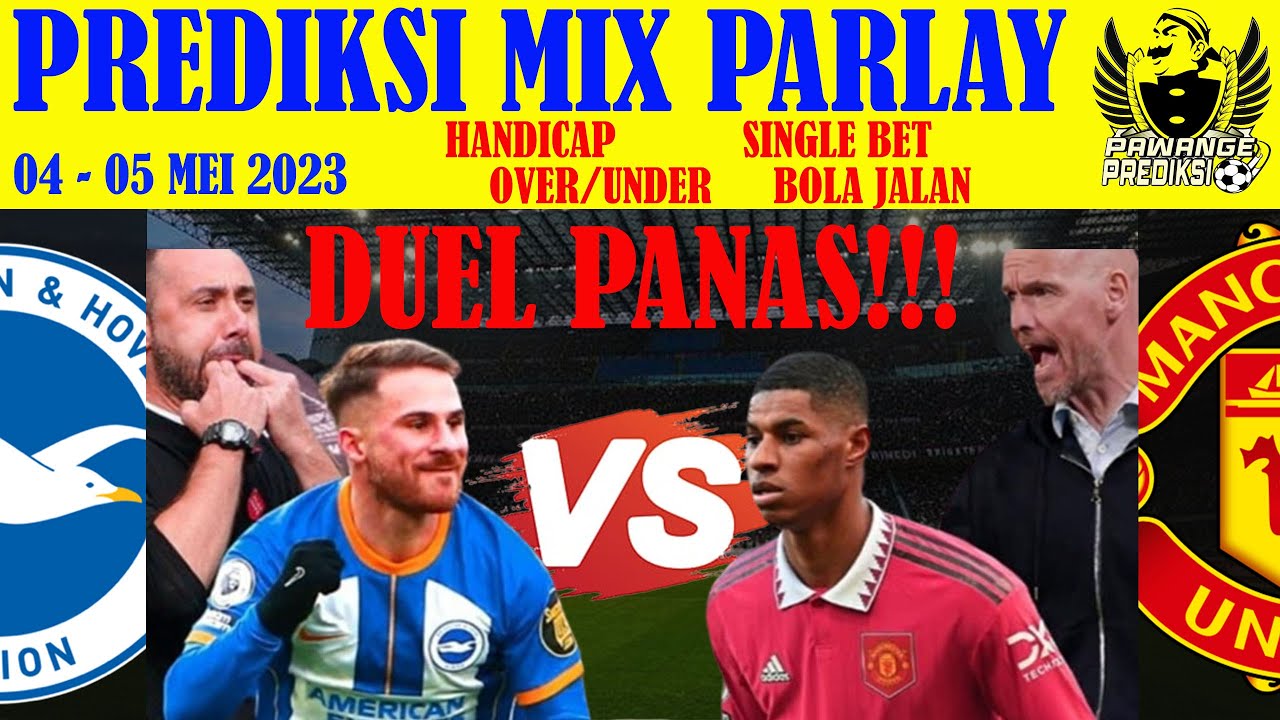 PREDIKSI BOLA PARLAY MALAM INI 04 - 05 MEI 2023 | OVER UNDER MIX PARLAY ...