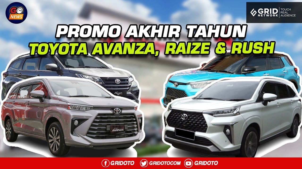 Promo Akhir Tahun 2022, Toyota Avanza Hingga Raize Baru | GridOto News ...