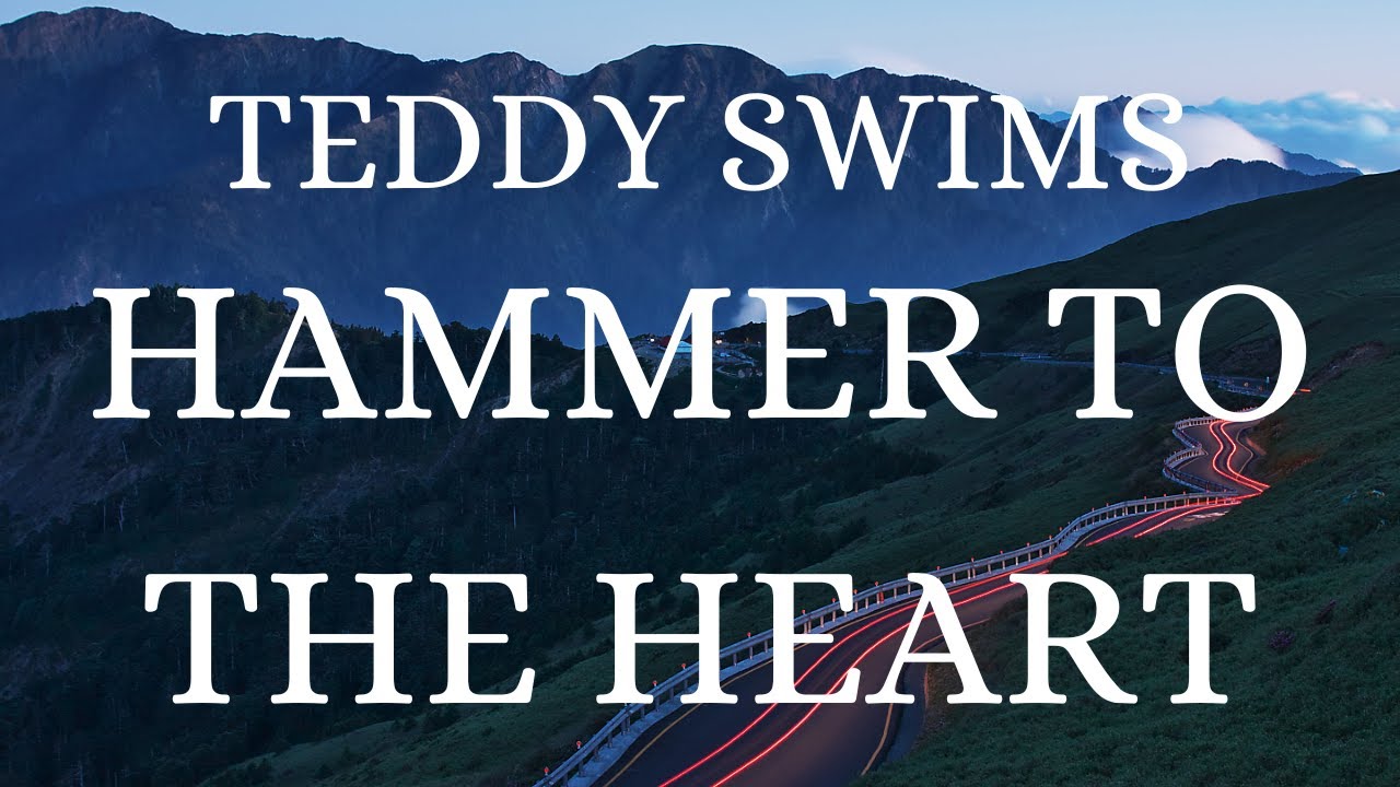 Teddy Swims - Hammer To The Heart (Lyrics) - YouTube