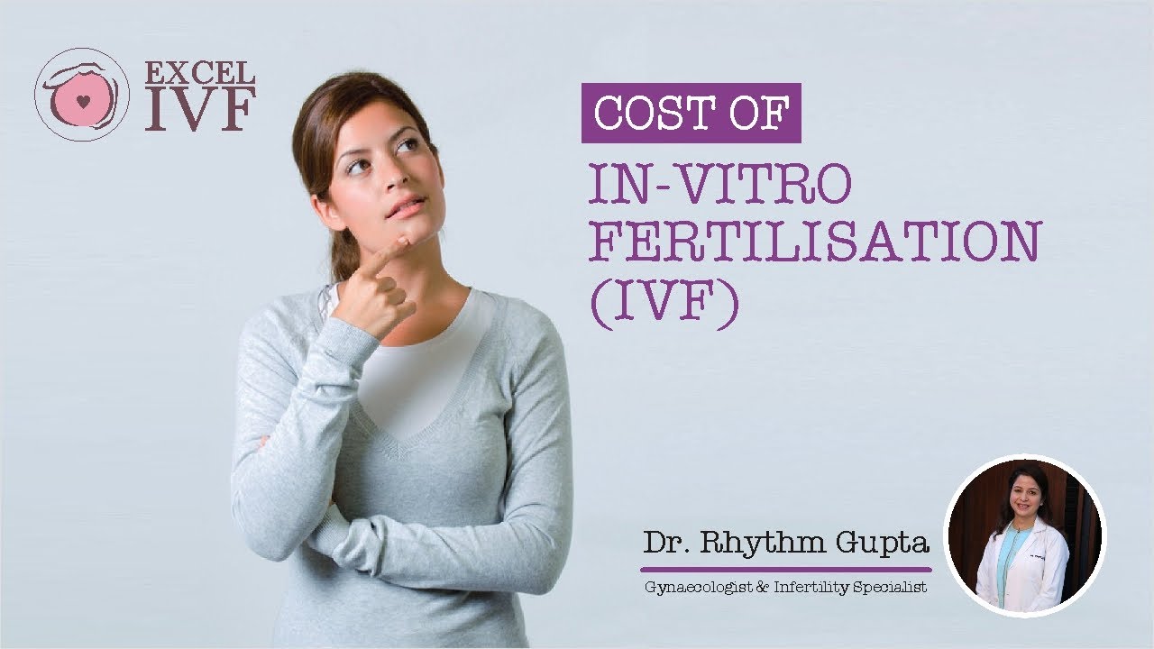Cost of In-Vitro Fertilisation (IVF) | Dr. Rhythm Gupta | IVF ...