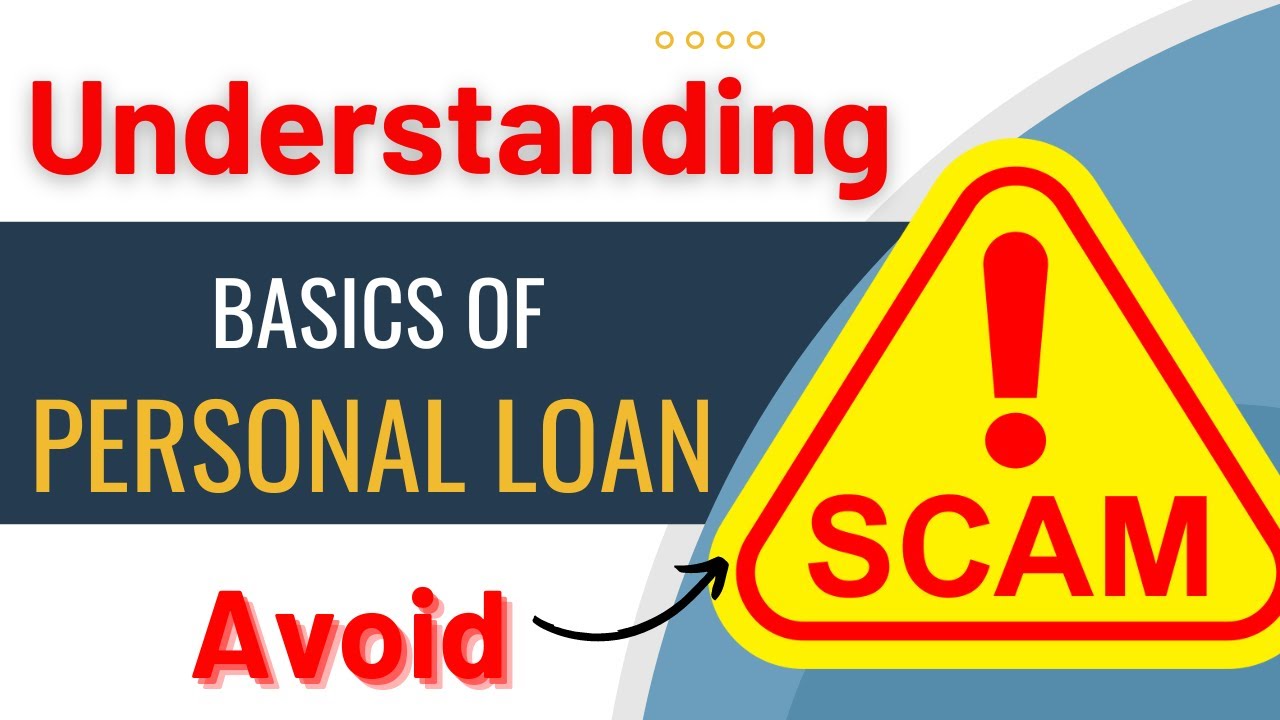Understanding The Basics of Personal Loan | Personal Loan Scam Alert ...