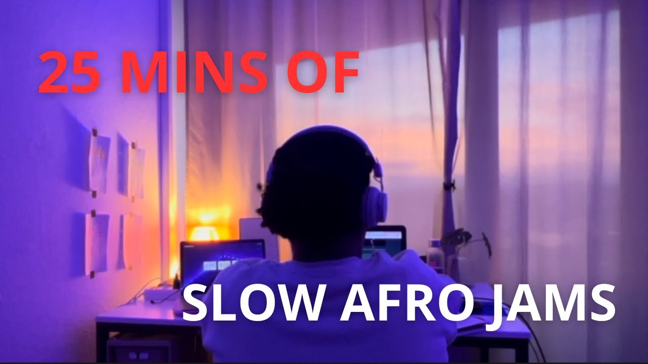 25 MINS OF SLOW/ CHILL AFRO JAMS (NAIJA MIX) - YouTube