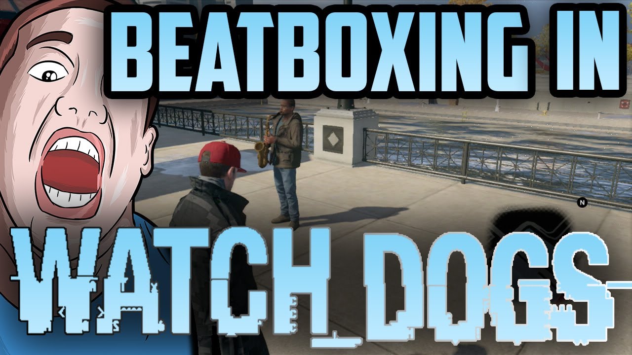 Beatboxing in Watch Dogs? - YouTube