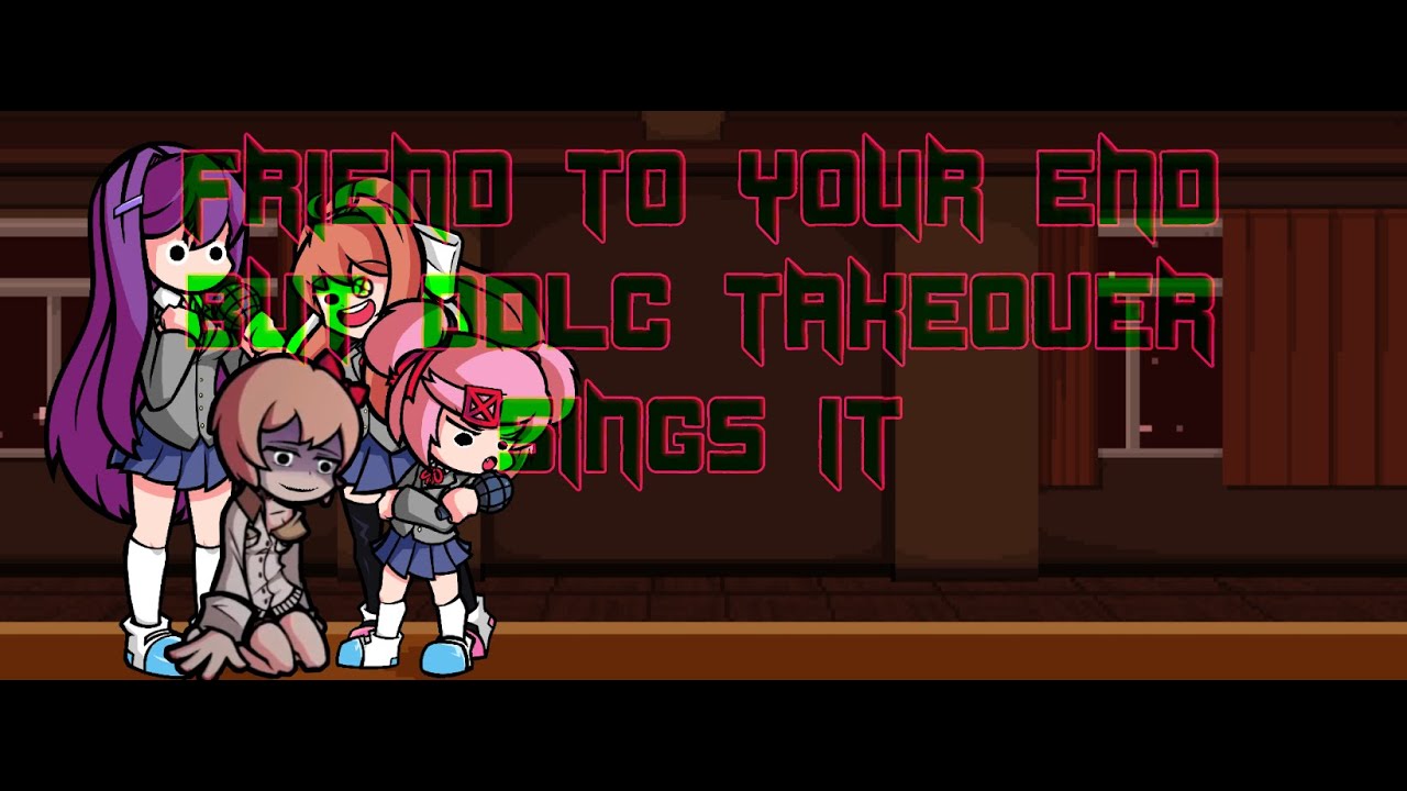 fnf friends to your reality (friends to the end but DDLC takeover sings ...