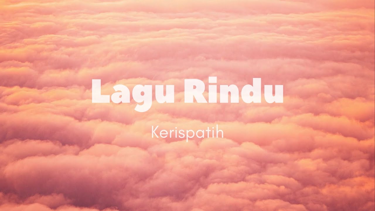 Lirik Lagu “Lagu Rindu” (Kerispatih) - YouTube