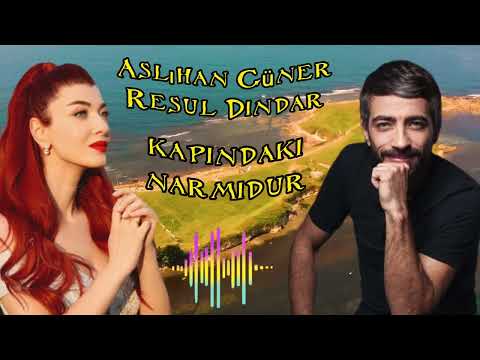 kapındaki narmidur Aslıhan güner Resul dindar 🎶🎶😍😍😍