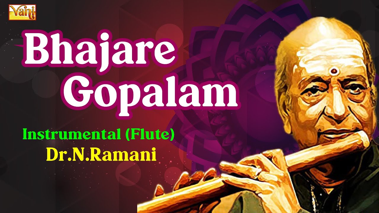 Bhajare Gopalam - Dr. N. Ramani | Hindolam Ragam | Sadasiva Brahmendra ...