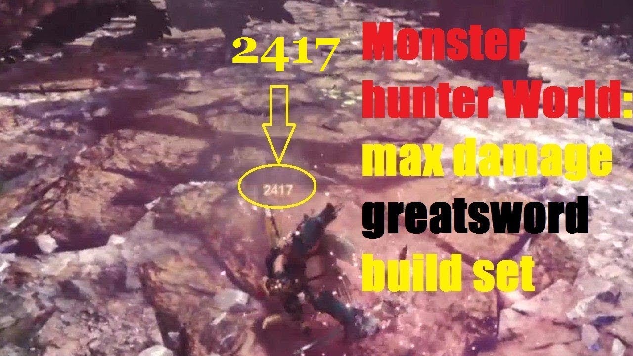 Monster hunter World: max damage greatsword build set (one hit = 2417 ...