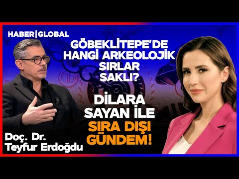 CANLI | Göbeklitepe'de Hangi Arkeolojik Sırlar Saklı? Dilara Sayan İle Sıra Dışı Gündem