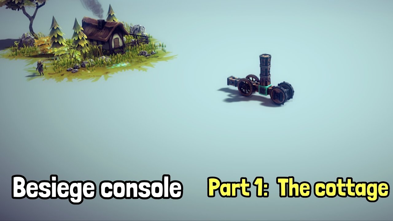 Besiege console, part 1 the cottage - YouTube