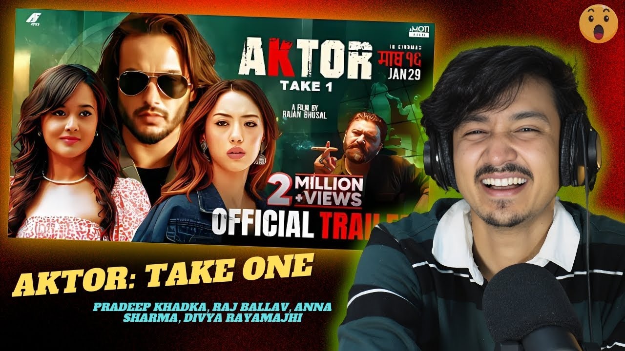 "AKTOR: TAKE ONE" Trailer Reaction | Pradeep Khadka, Raj Ballav, Anna ...