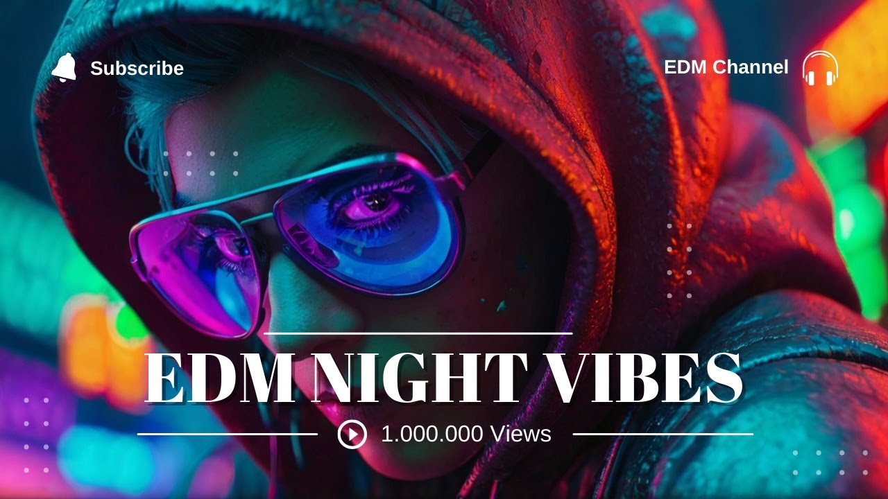 EDM Night Vibes | Escape into the World of EDM - YouTube