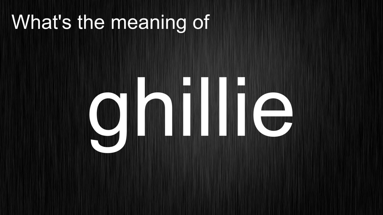 What's the meaning of "ghillie", How to pronounce ghillie? - YouTube