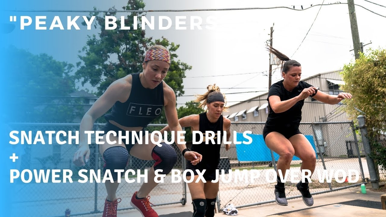 "Peaky Blinders" | Snatch Technique Drills | Power Snatch + Box Jump ...