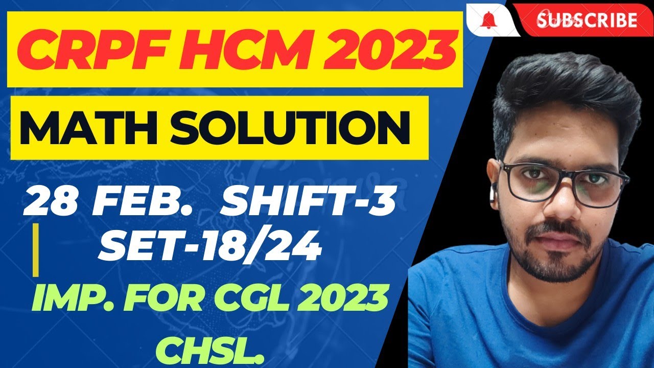 CRPF HCM MATH SOLUTION | 28 Feb 2023 SHIFT-3 CRPF HCM MATH SOLUTION BY ...