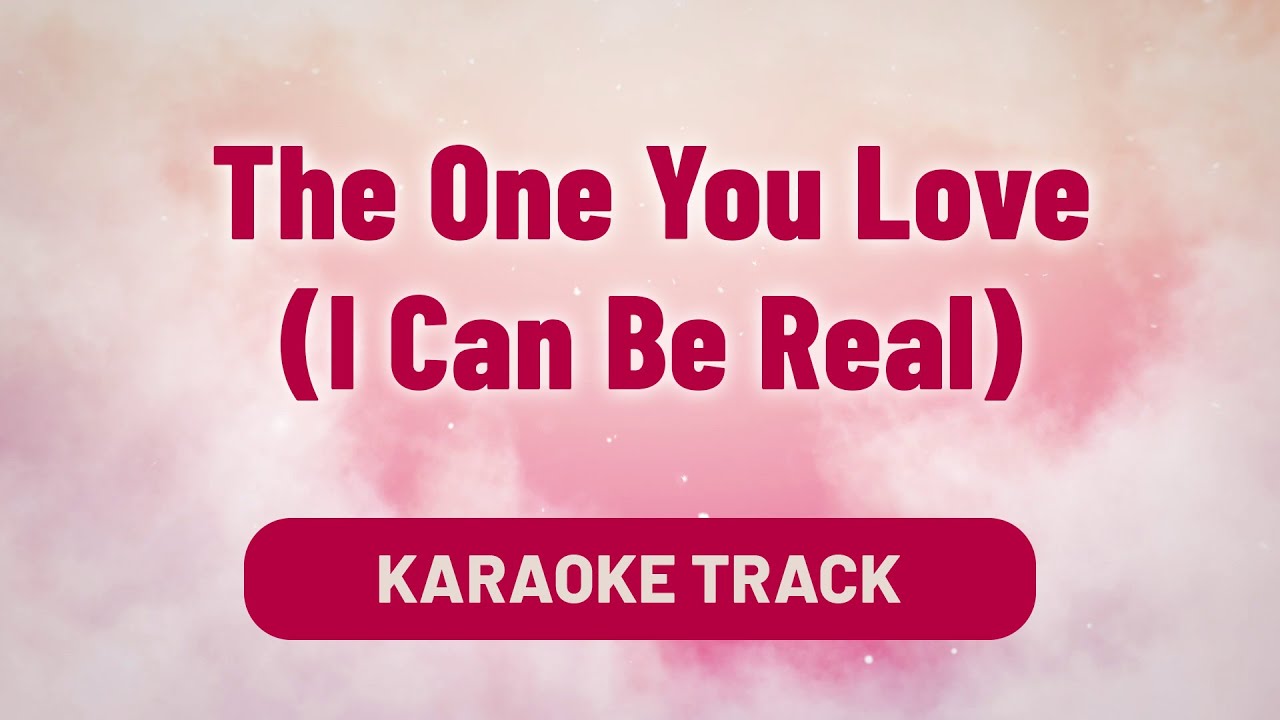 The One You Love (I Can Be Real) Song Karaoke Lyrics | Worship Song ...