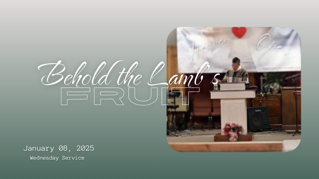 Behold the Lamb’s Fruit | Wednesday Service | Bro. Wesley VanMeter ...