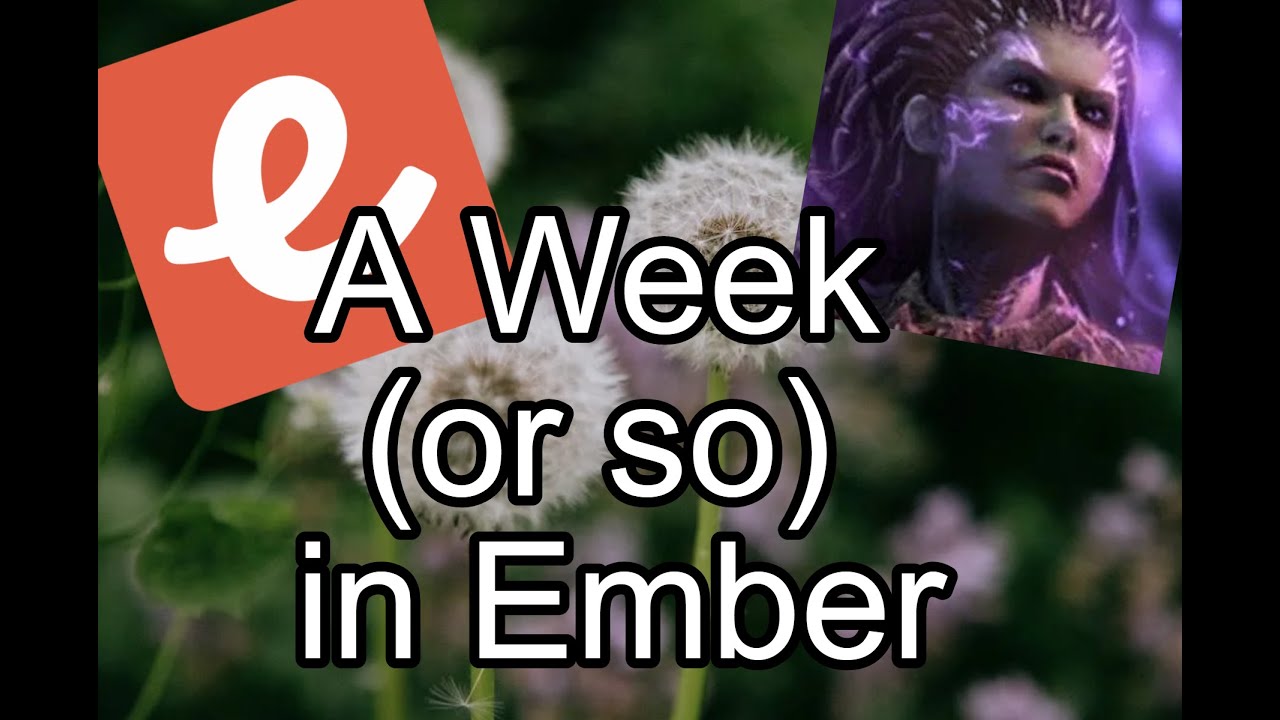 A week or so in Ember, May #2 - YouTube