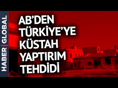 Büyük Skandal! Türkiye'nin Hamlesi AB'yi Rahatsız Etti