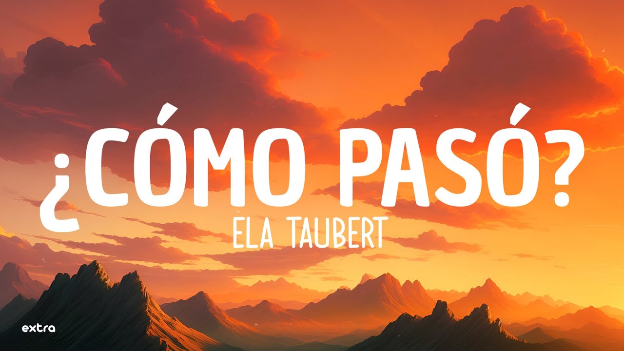 Ela Taubert - ¿Cómo Pasó? (Lyrics) - YouTube
