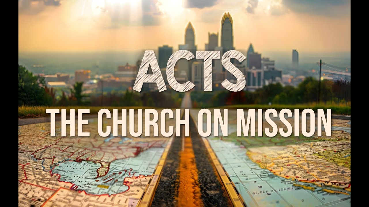 Sunday Morning Worship: Acts: The Church On Mission (Walk Like The ...