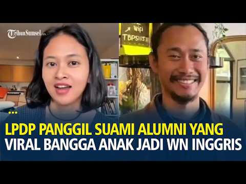 LPDP Panggil Suami Alumni yang Viral Bangga Anak Jadi WN Inggris, Diduga Belum Jalankan Pengabdian