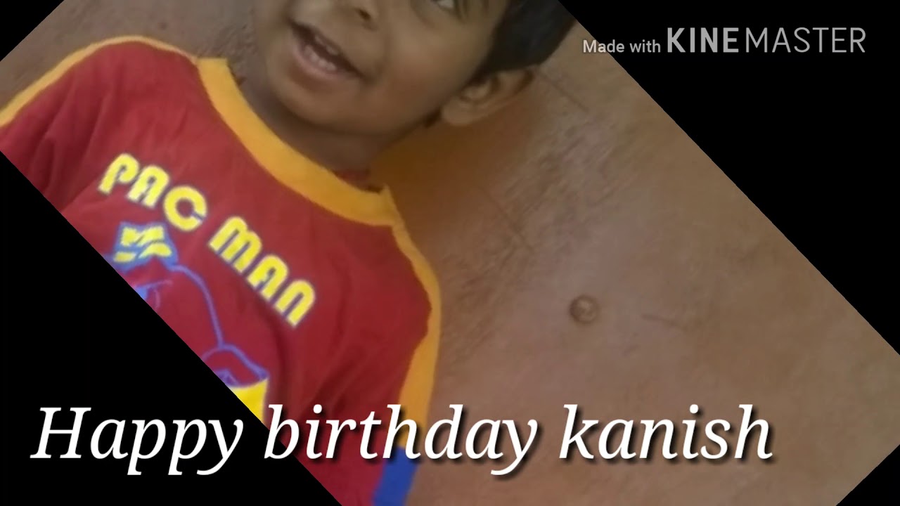 Happy birthday kanish - YouTube
