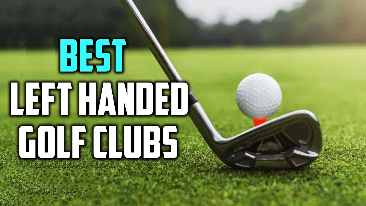 Best Left Handed Golf Clubs in 2022 - Top 5 Review | Shaft Material ...