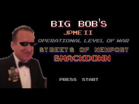 Big Bob's JPME II Operational Level of War Streets of Newport SMACKDOWN ...