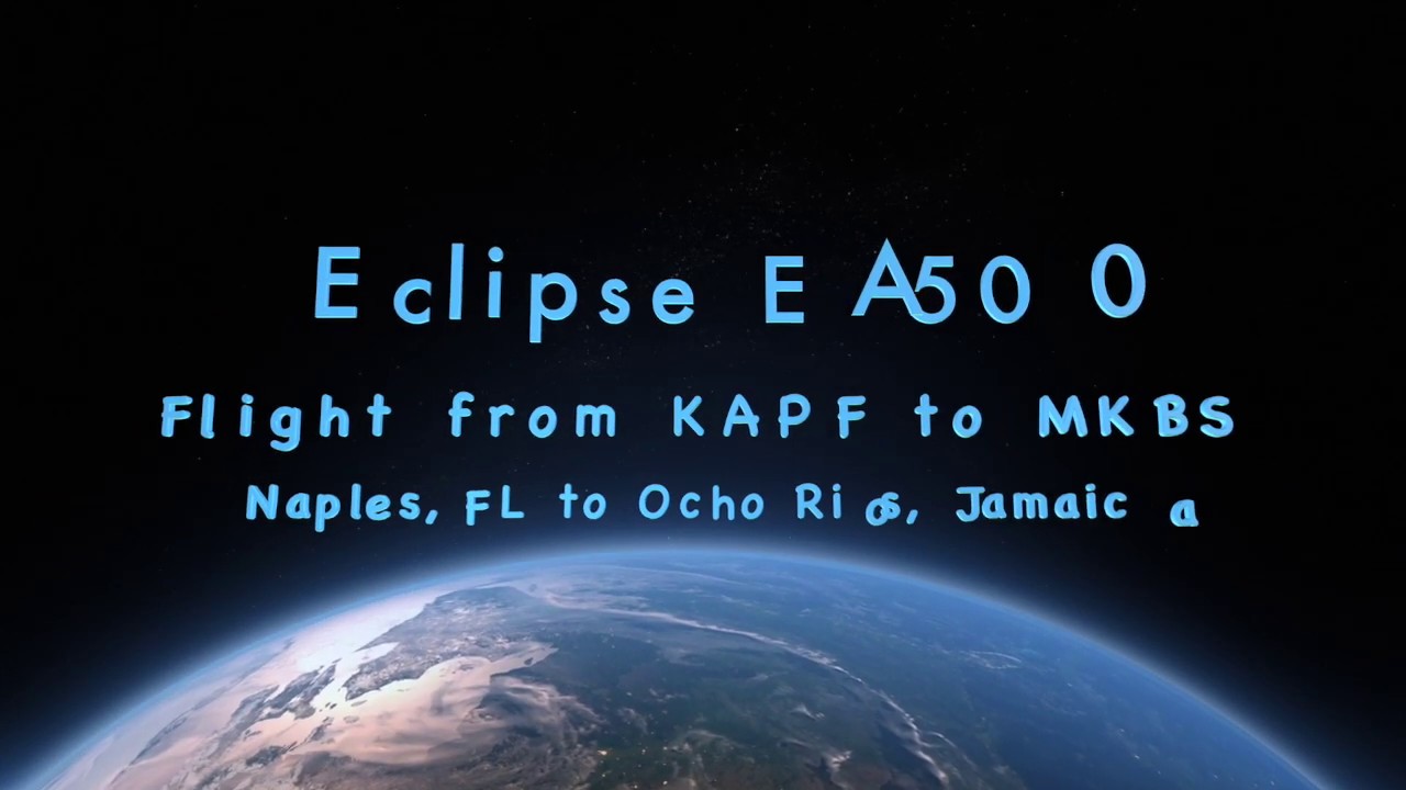Eclipse Jet 500 flight from Naples, FL to Jamaica - YouTube
