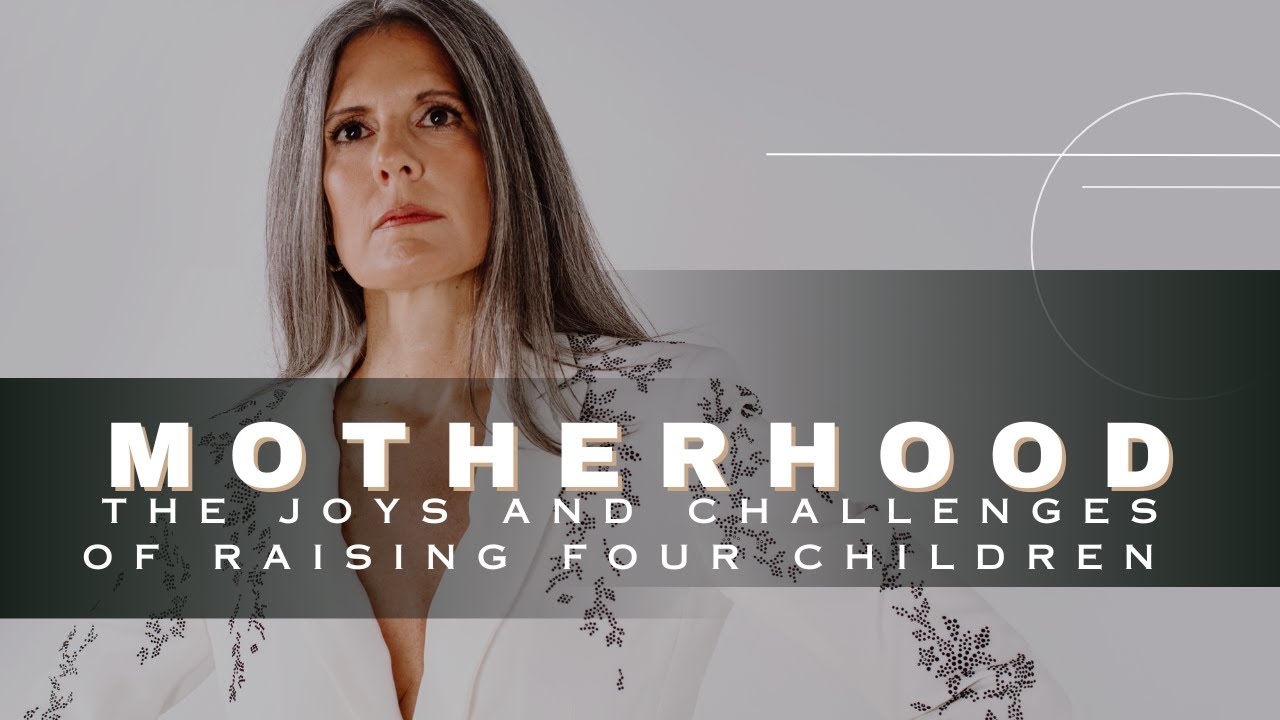 Motherhood: The Joys and Challenges of Raising Four Children - YouTube
