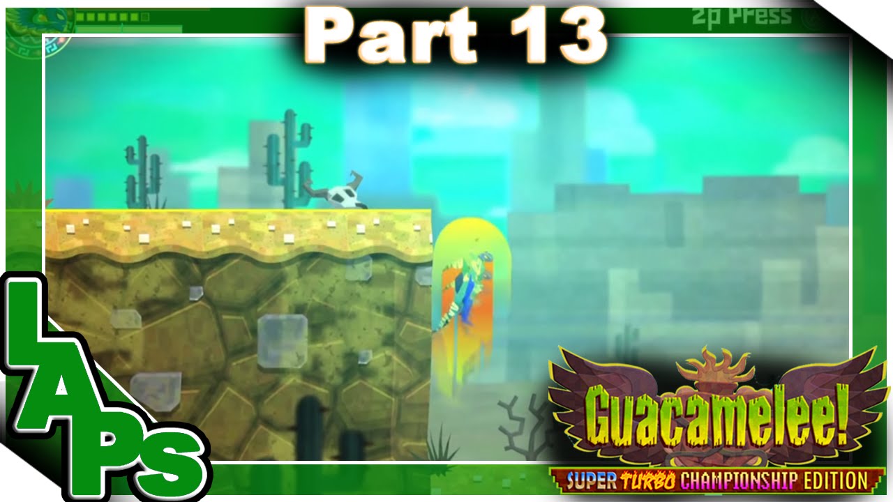 Guacamelee!: STCE | Part 13: 100%'ing Desierto Caliente - YouTube