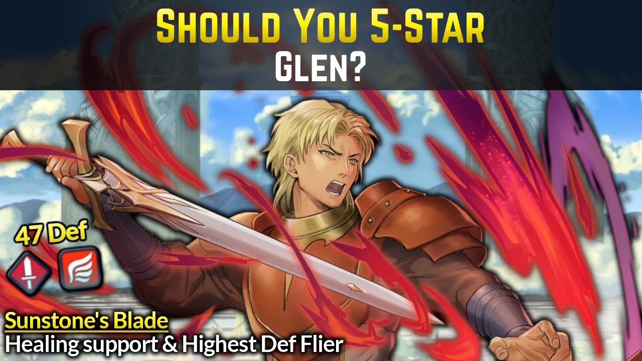Should You 5-Star Glen? (Healing High Def Flier - Sunstone's Blade ...