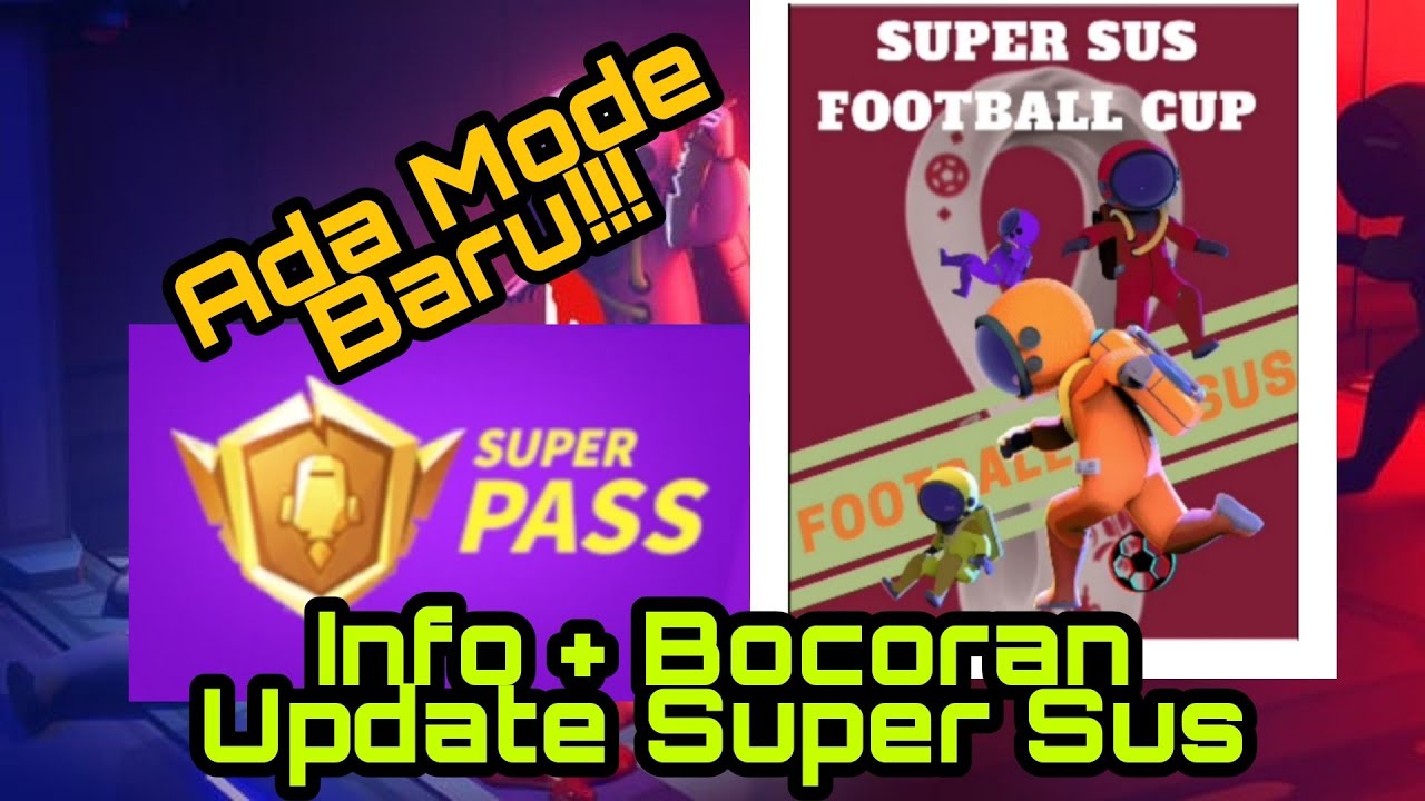 Info & Bocoran Update Terbaru Super Sus!!! Ada Mode Sepak Bola!!! Wajib ...