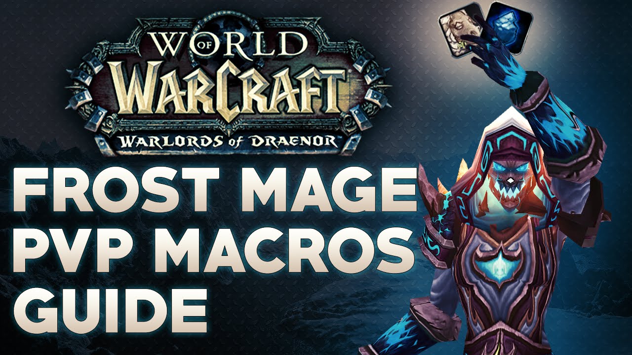 WoW | ULTIMATE Frost Mage PvP Macros Guide/List! (WoD 6.0.3 Guide ...