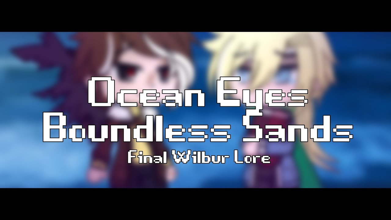 Ocean Eyes | DSMP | Boundless Sands Wilbur Final Lore | Crimeboys ...