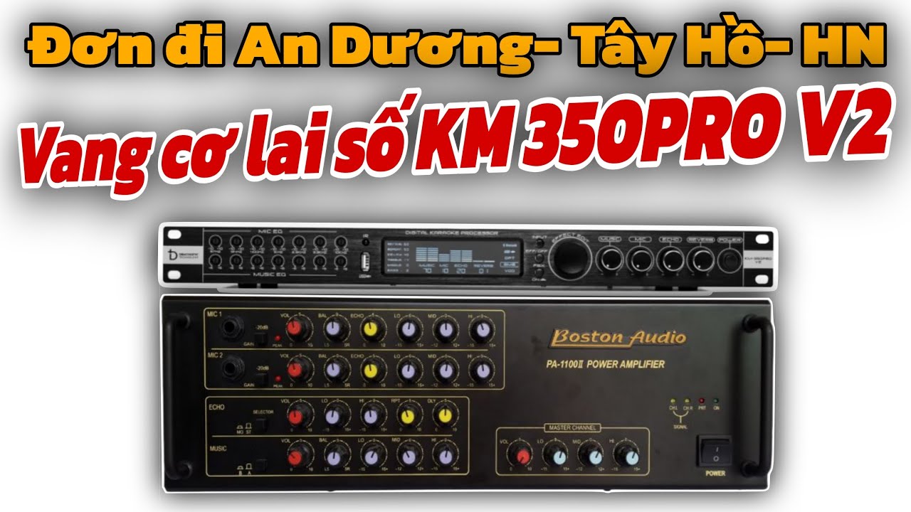 Đơn đi An Dương- Tây Hồ- HN. Vang cơ lai số KM 350PRO V2 hàng 100% chính hãng DB acoustic. - YouTube