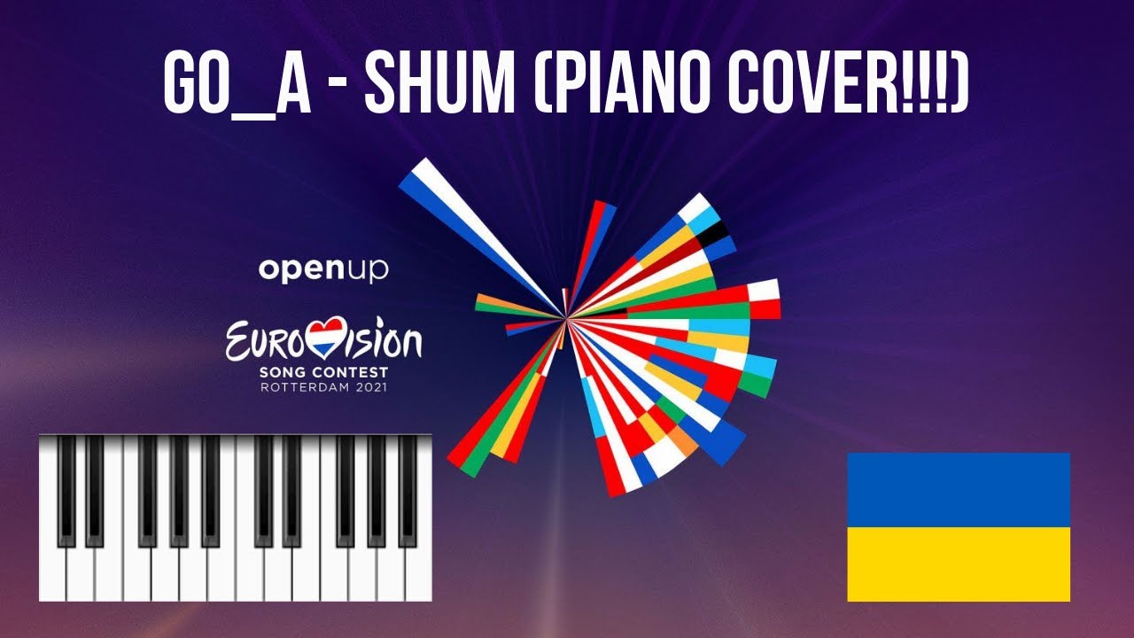 Go_A - SHUM (Piano Cover) Ukraine Eurovision 2021 - YouTube