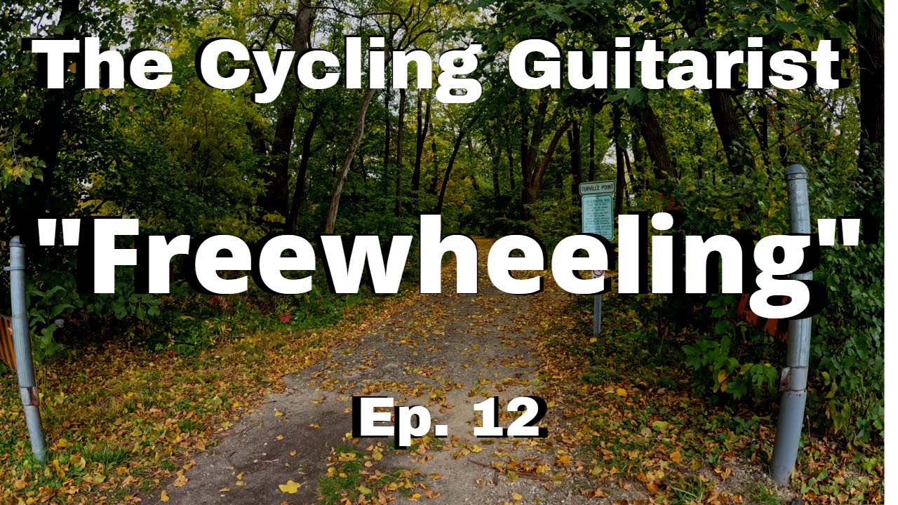 The Cycling Guitarist - Ep. 12 - "FREEWHEELING" - YouTube