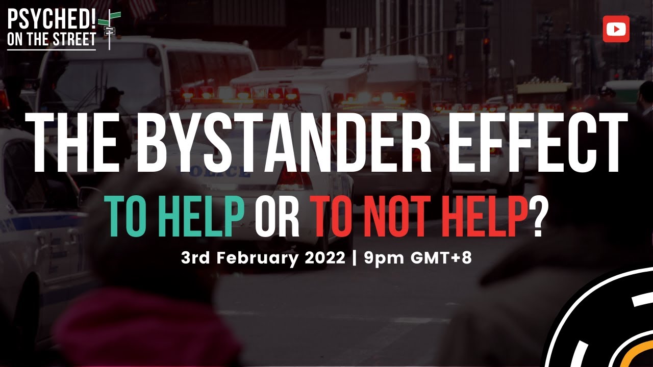 The Bystander Effect | Psyched On The Street x The University of ...