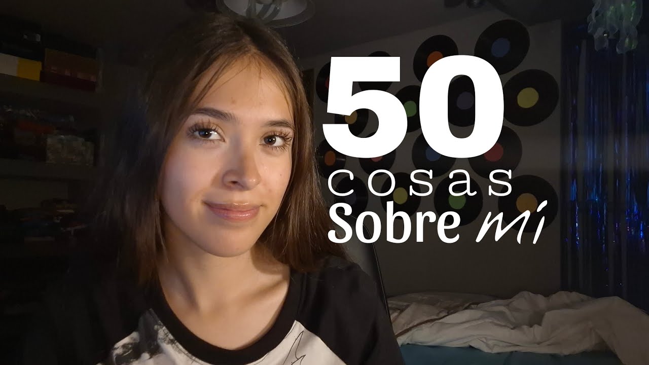 Primer video | 50 cosas sobre mí - YouTube