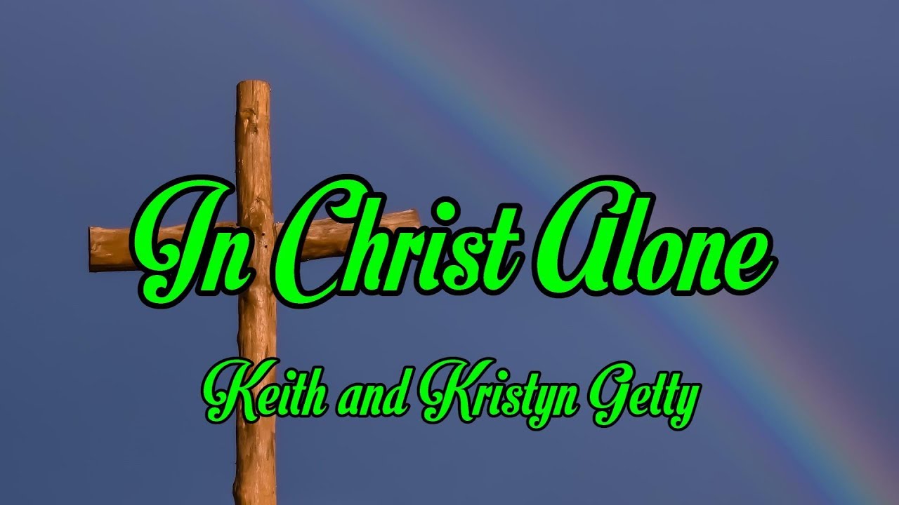 In Christ Alone - Keith and Kristyn Getty - with lyrics - YouTube