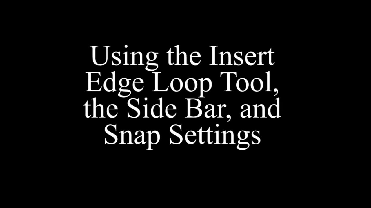 Intro 3D 5: Using the Insert Edge Loop Tool, the Side Bar, and Snap to ...