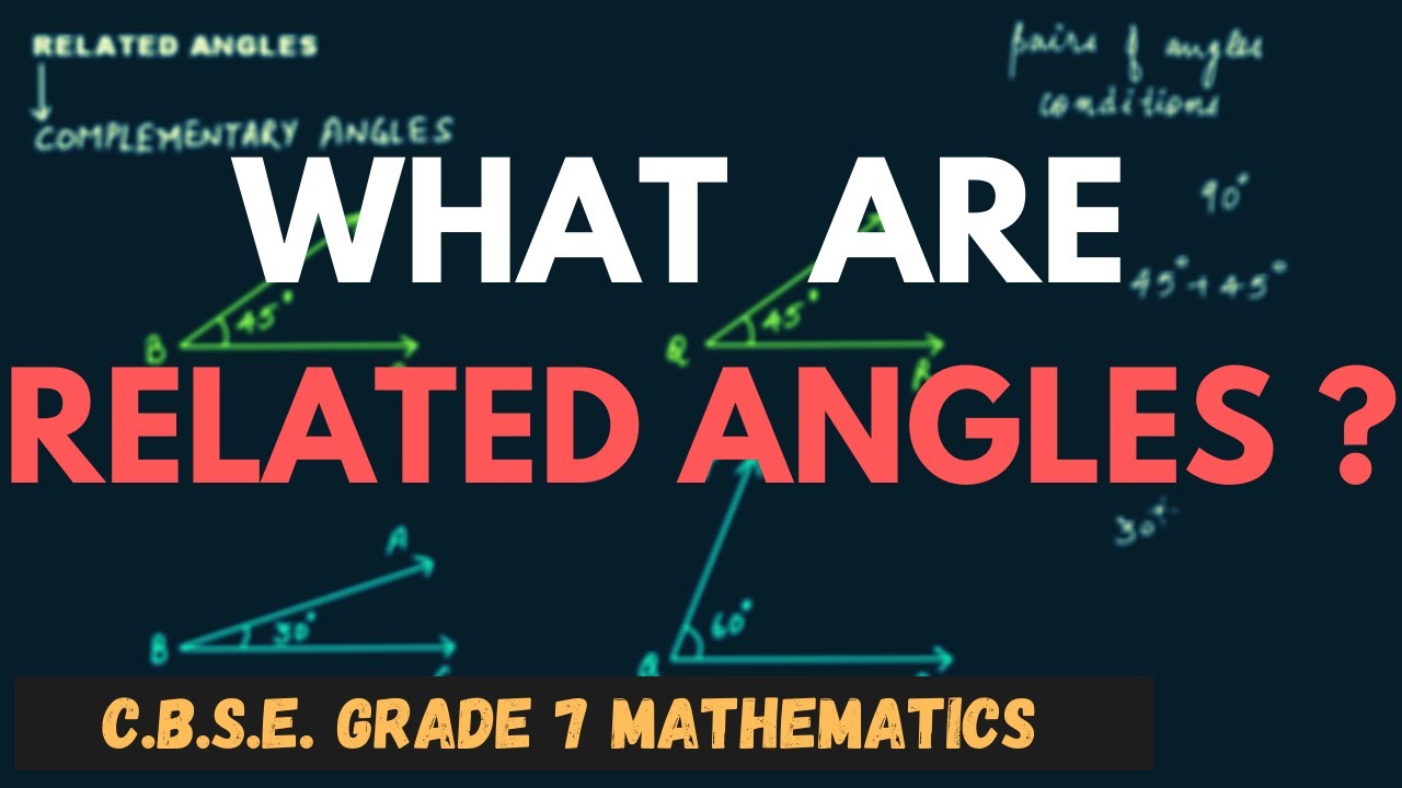 What are Related Angles? || Geometry || C.B.S.E. Grade 7 Mathematics ...