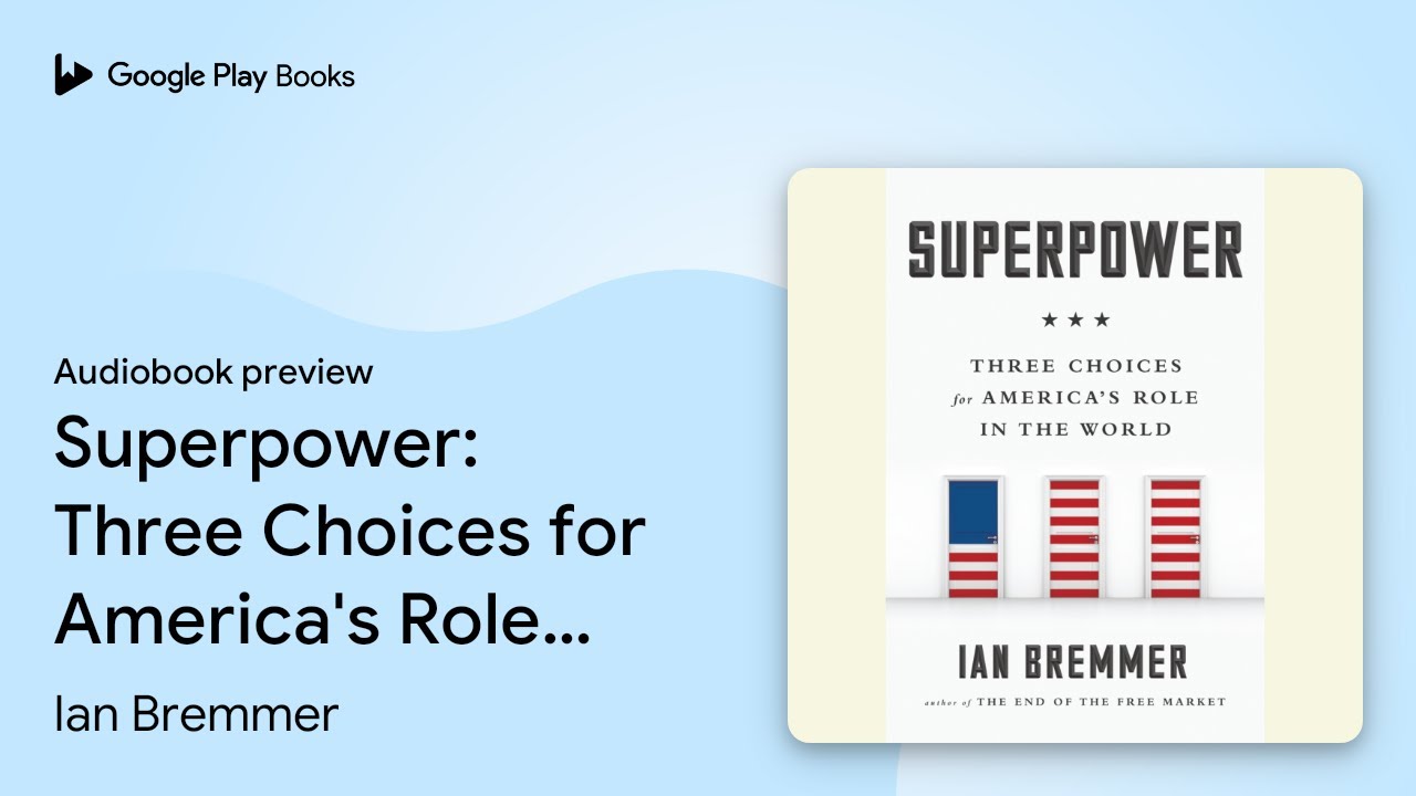 Superpower: Three Choices for America's Role in… by Ian Bremmer ...