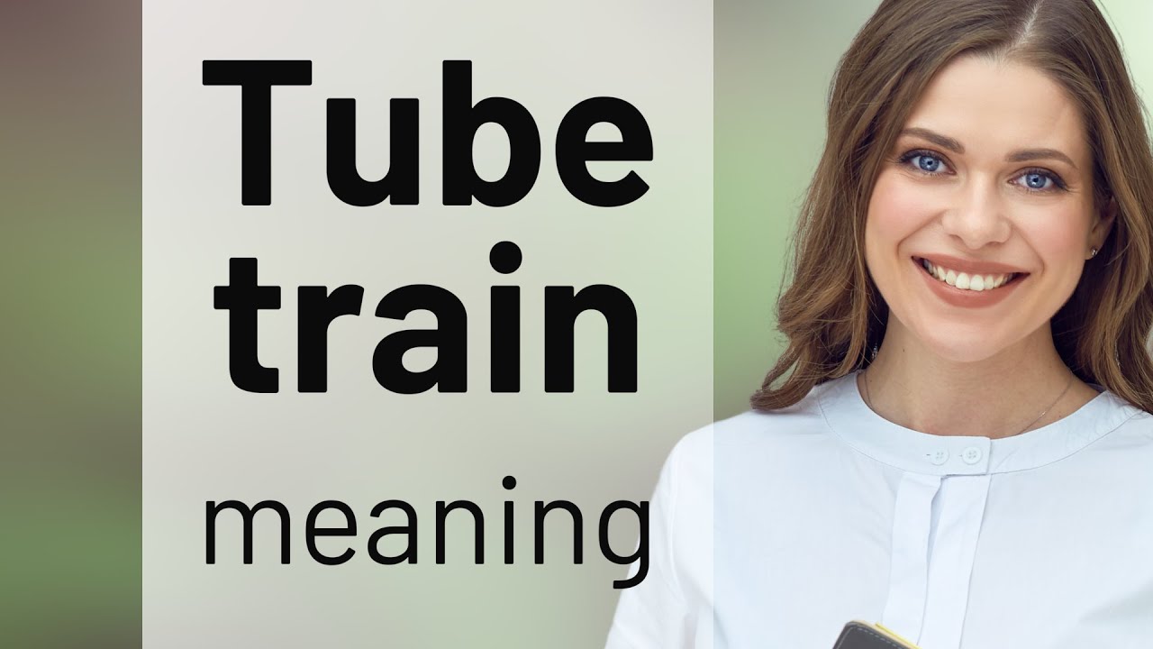 Understanding "Tube Train" in English - YouTube