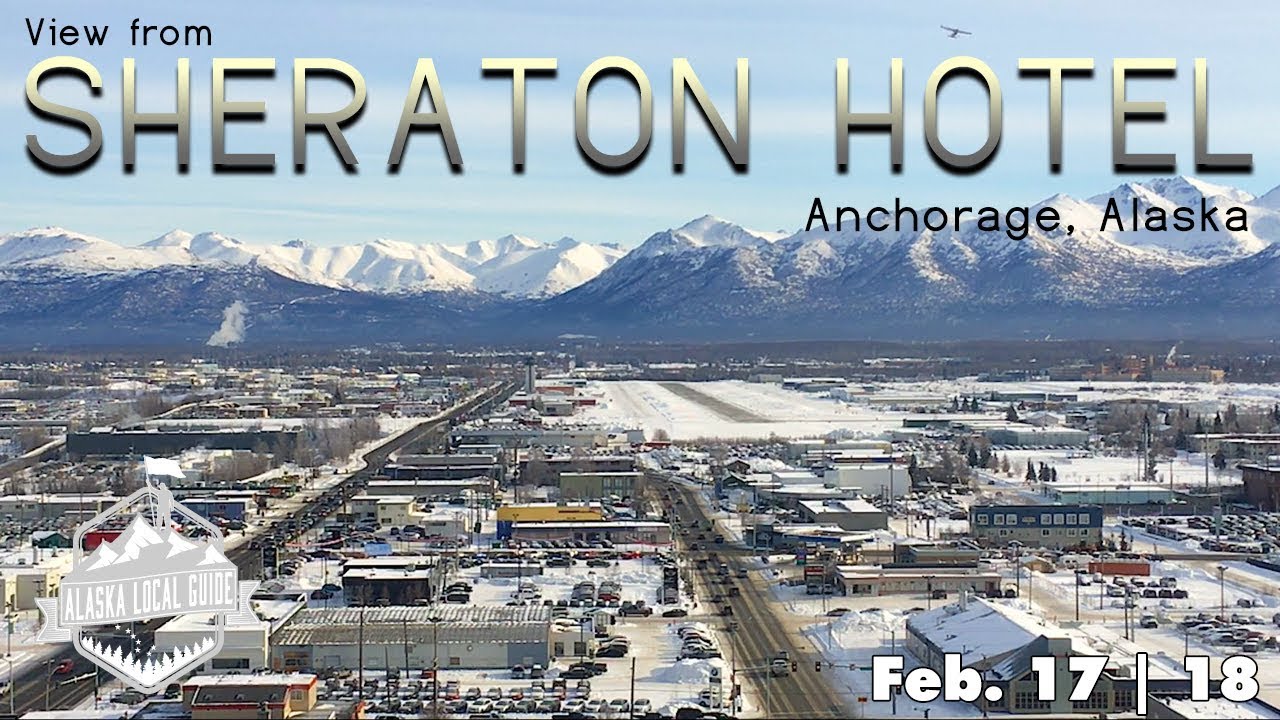 View from Sheraton Anchorage Hotel & Spa | Anchorage, Alaska - YouTube