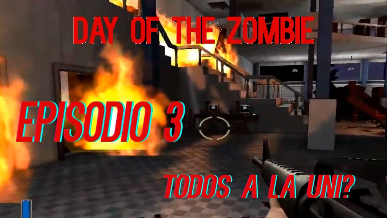Day Of The Zombie│Episodio 3 │Todos A La Uni? - YouTube